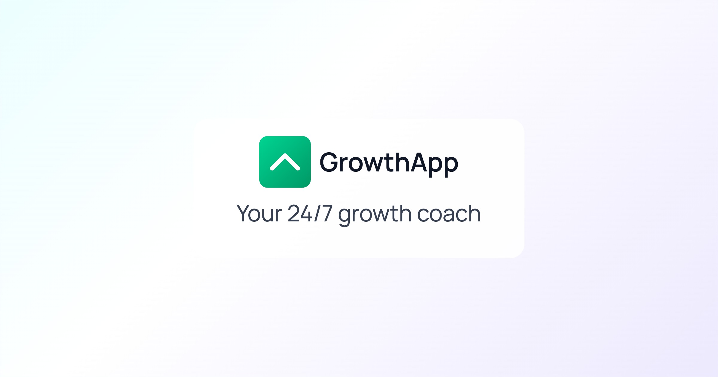 Growth App - Your 24/7 Growth Coach